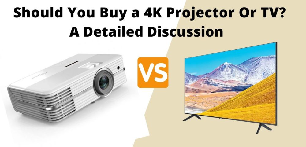 4K Projector Vs TV: A Detailed Discussion - Everything4k
