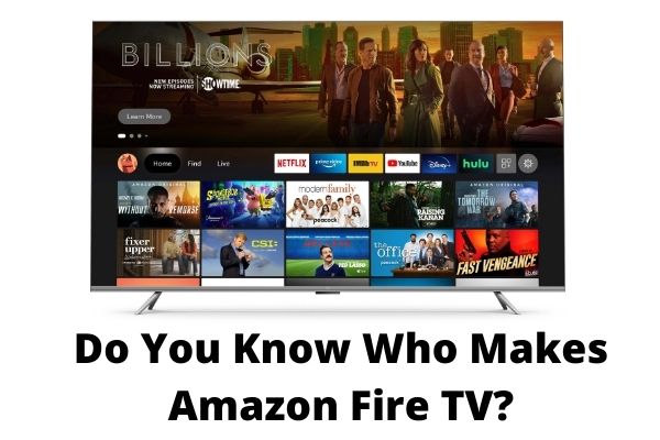 Who Makes Amazon Fire TV? (Answer Explained) - Everything4k